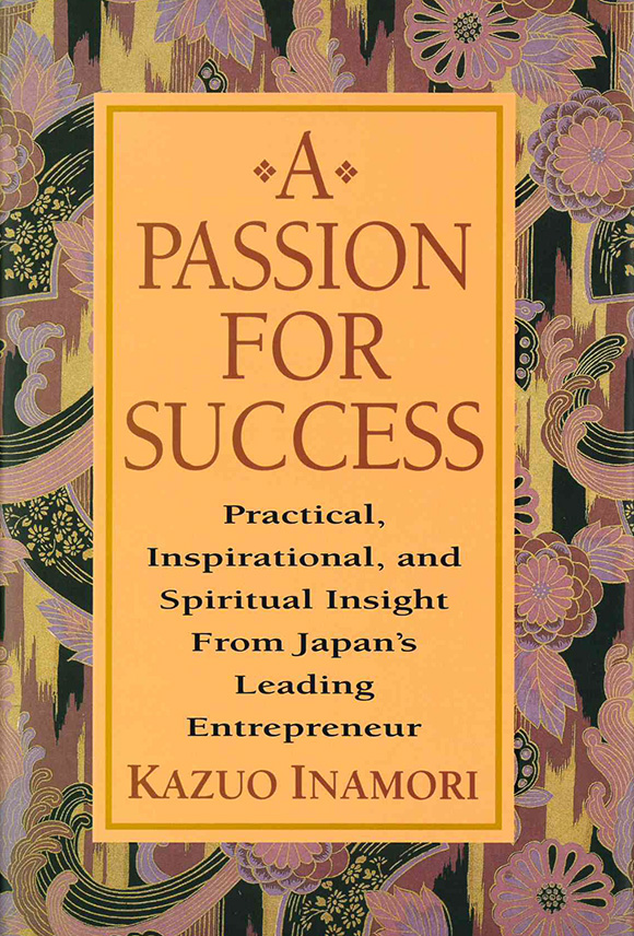 A PASSION FOR SUCCESS | Publications | About Kazuo Inamori | Official ...
